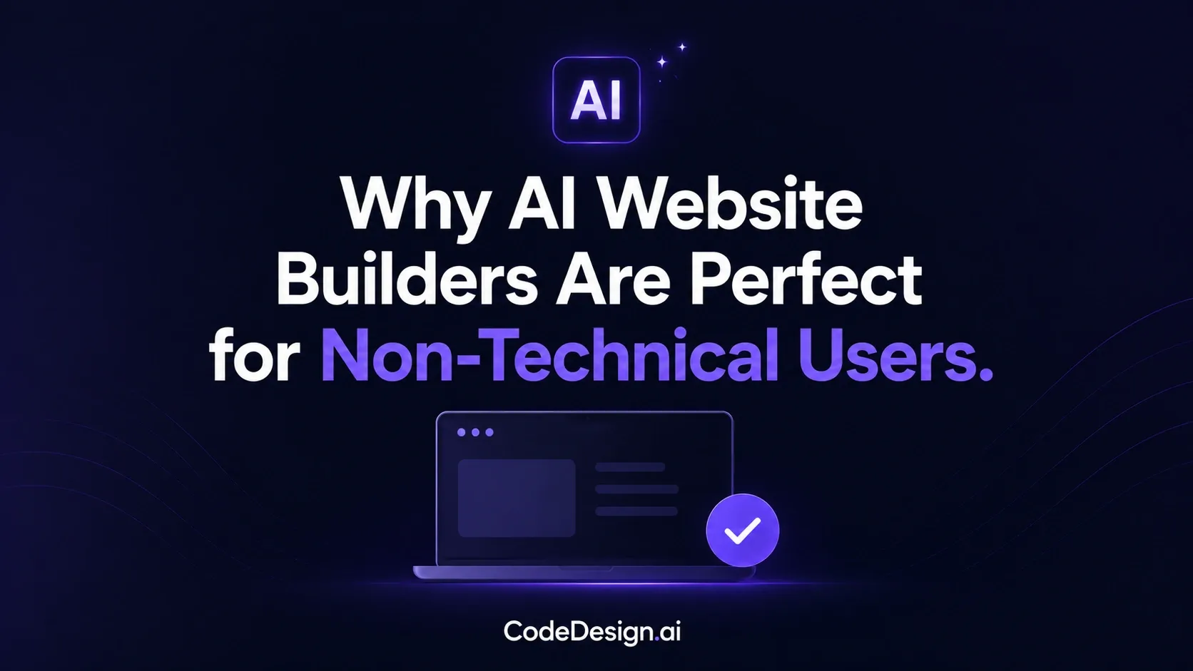 Why AI Website Builders Are Perfect for Non-Technical Users